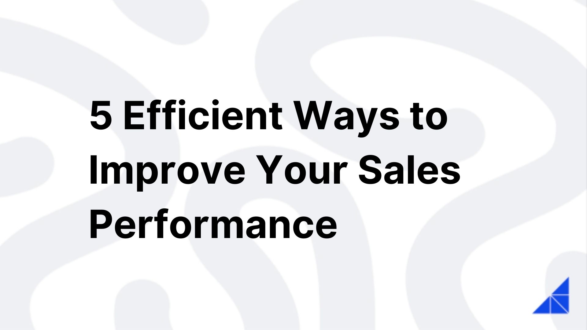 5 Ways to Improve Sales Performance | WorkRamp 5 Ways to Improve Sales Performance | WorkRamp