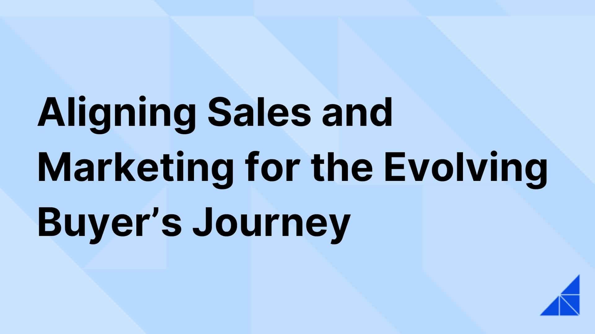 Aligning Sales & Marketing for the Evolving Buyer's Journey | WorkRamp Aligning Sales & Marketing for the Evolving Buyer's Journey | WorkRamp